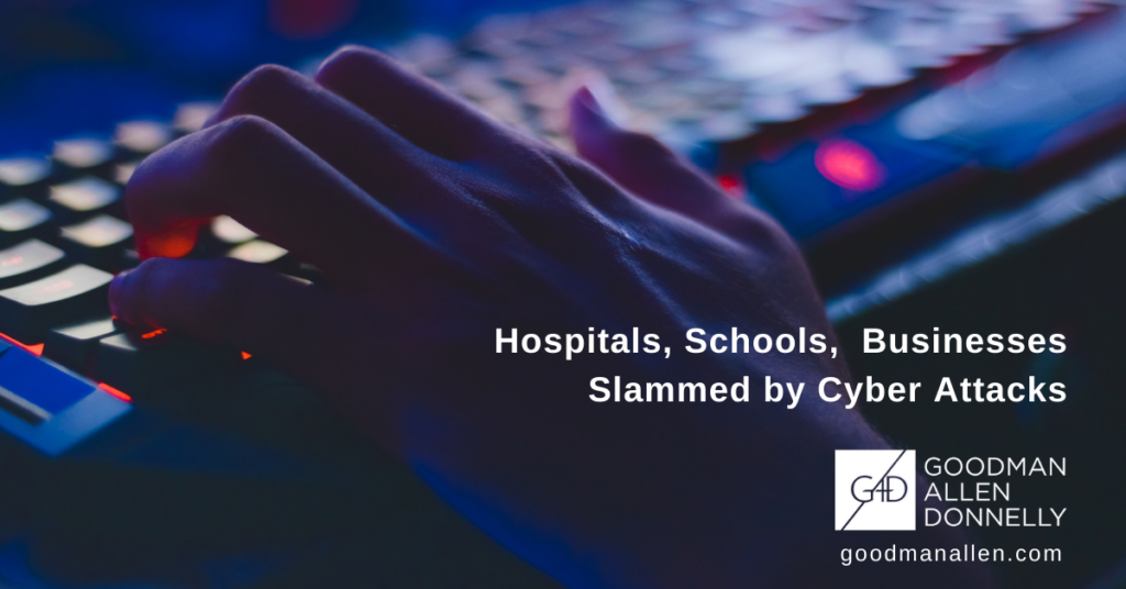 Cyber Attacks Slam Hospitals, Schools, and Businesses - Goodman Allen ...